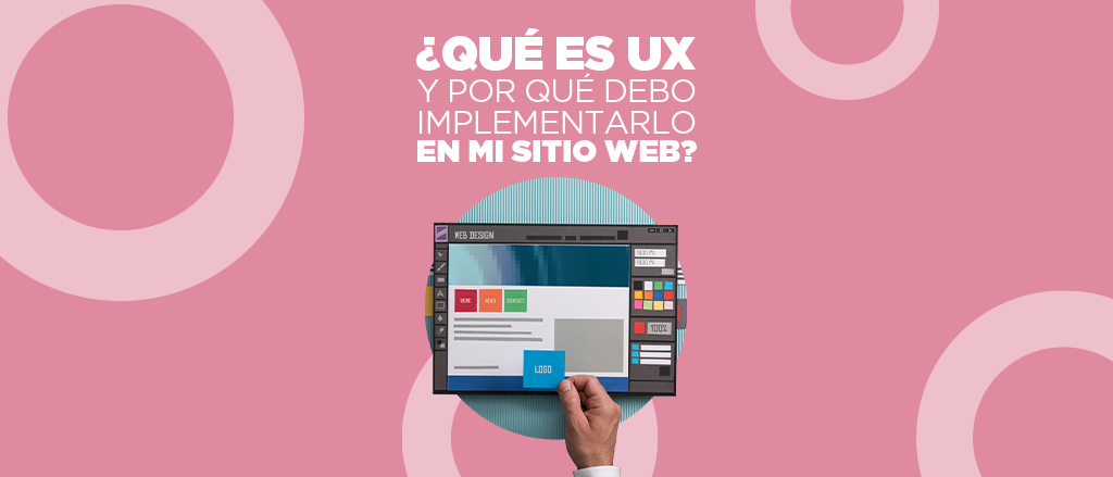 ¿Qué es UX y por qué debo implementarlo en mi sitio web?